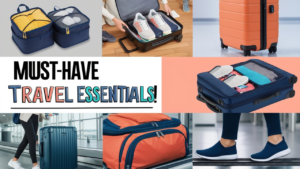 25 Must-Have Travel Essentials You Can Never Leave Home Without